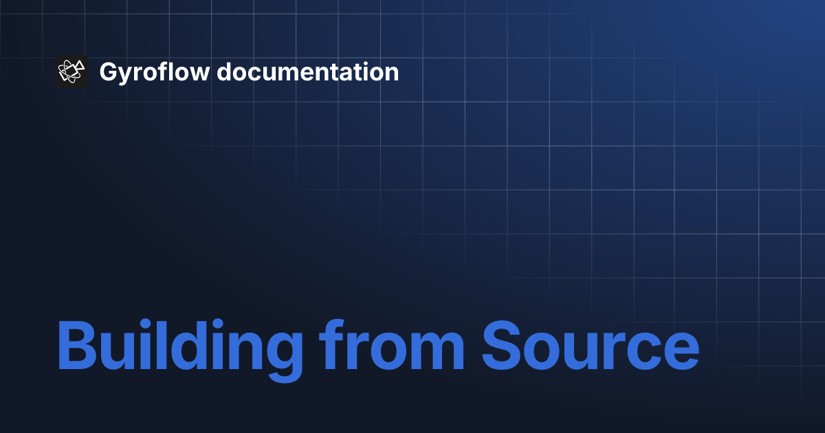 Building from Source | Gyroflow documentation