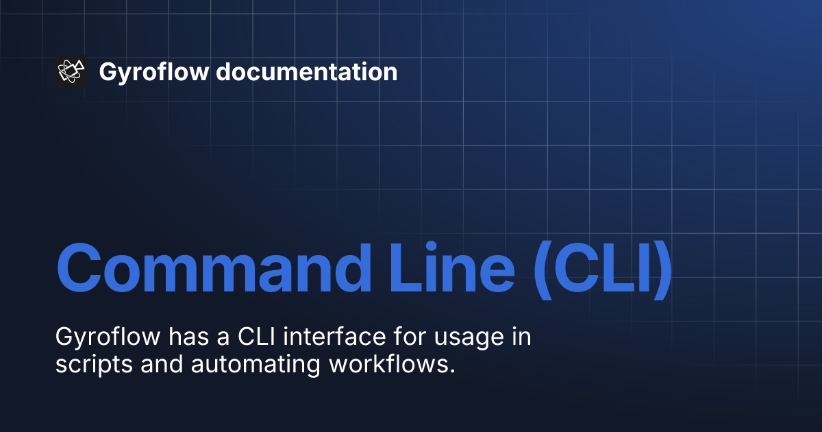 Command Line (CLI) | Gyroflow documentation Command Line (CLI) | Gyroflow documentation