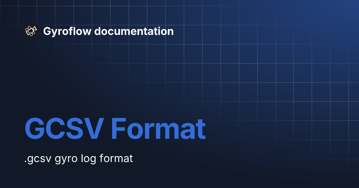 GCSV Format | Gyroflow documentation